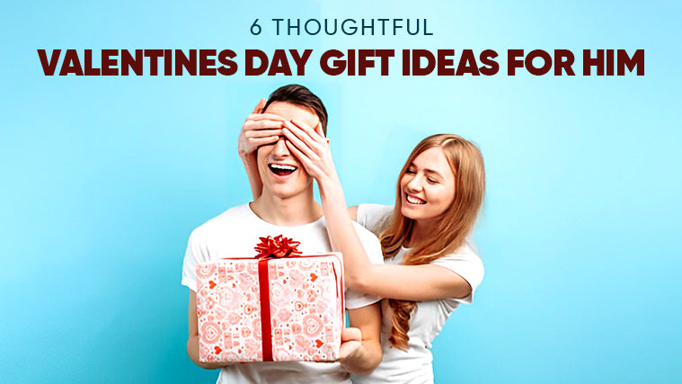 6 Thoughtful Valentines Day Gift Ideas for Him – BlessMyBucket